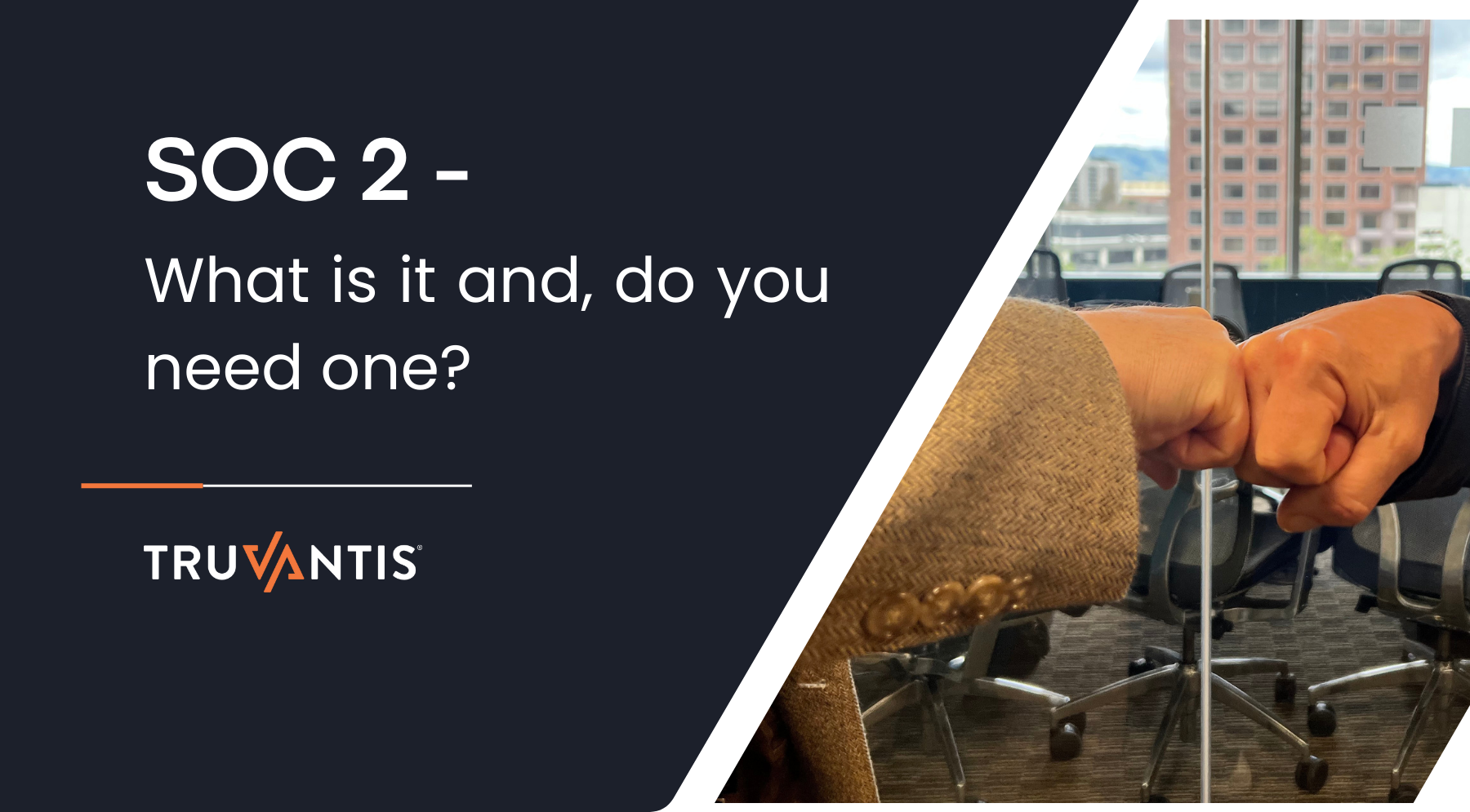 What is SOC 2 and, do you need one?