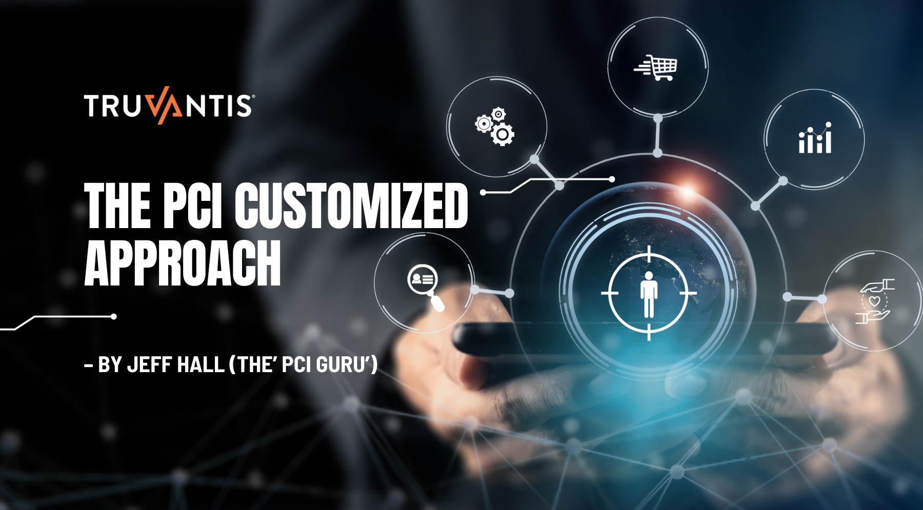 The PCI DSS v4.0 Customized Approach – by Jeff Hall (the ’PCI Guru’)